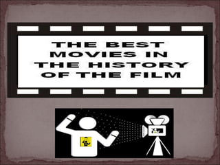 Top five the best movies in the history of the films | PPT