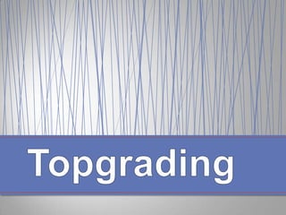 Topgrading | PPTX