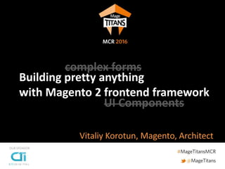 Mage Titans - Magento 2 Frontend Framework - UI Components | PPT