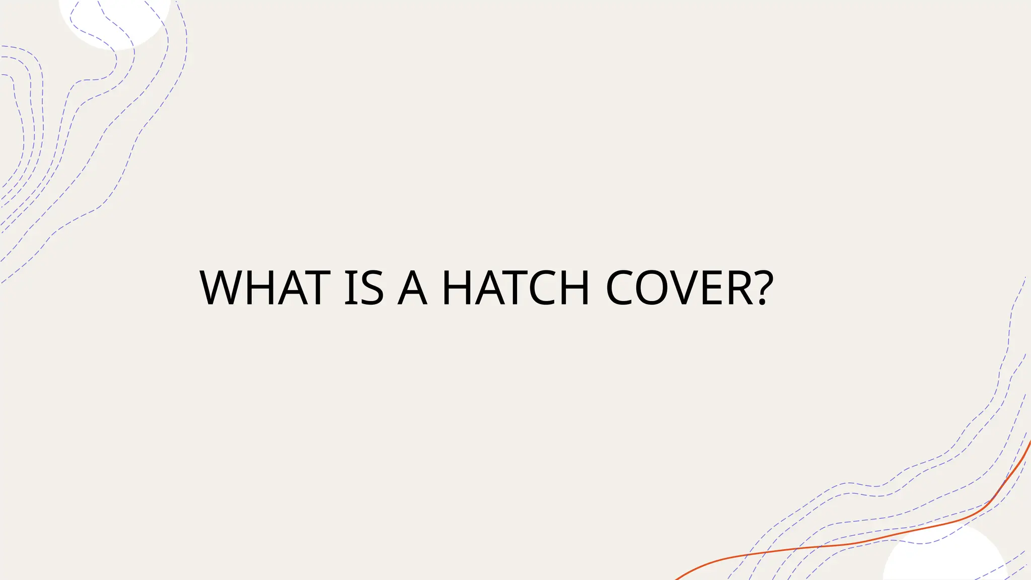 Different Conventional Hatch Cover TOPIC-2-SEAM3.pptx