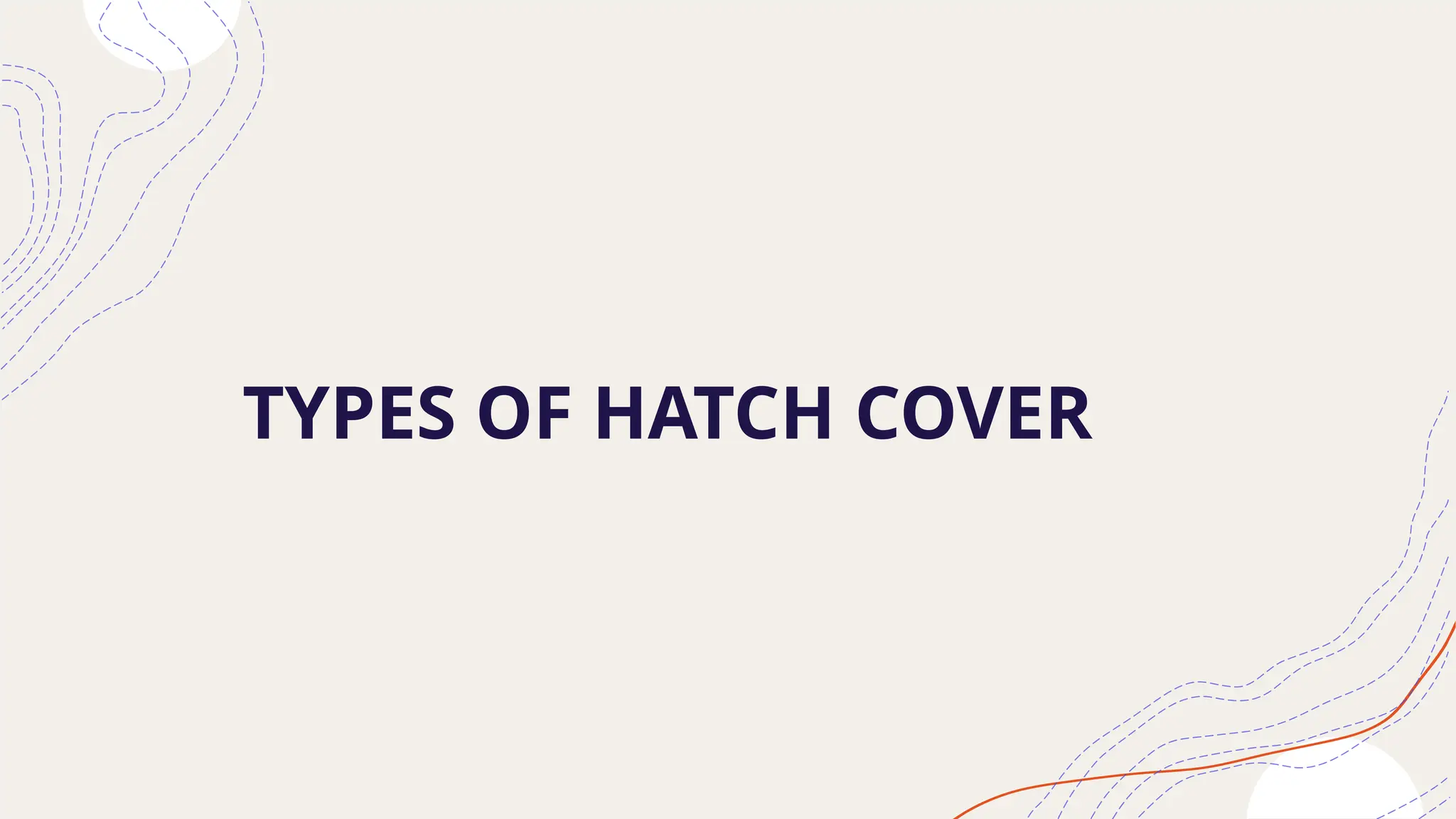 Different Conventional Hatch Cover TOPIC-2-SEAM3.pptx