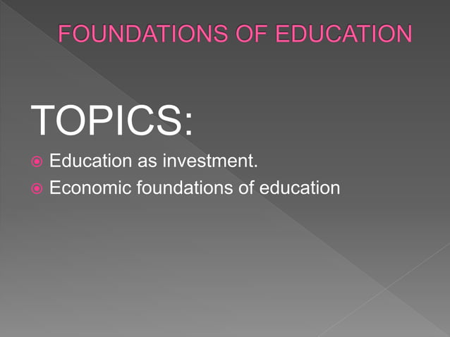 economic foundation of education | PPTX | Economy | Business and Finance