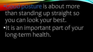 HOW TO MAINTAIN GOOD POSTURE. | PPT