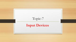 Topic-7 Input Devices (Computer Fundamentals) | PPT