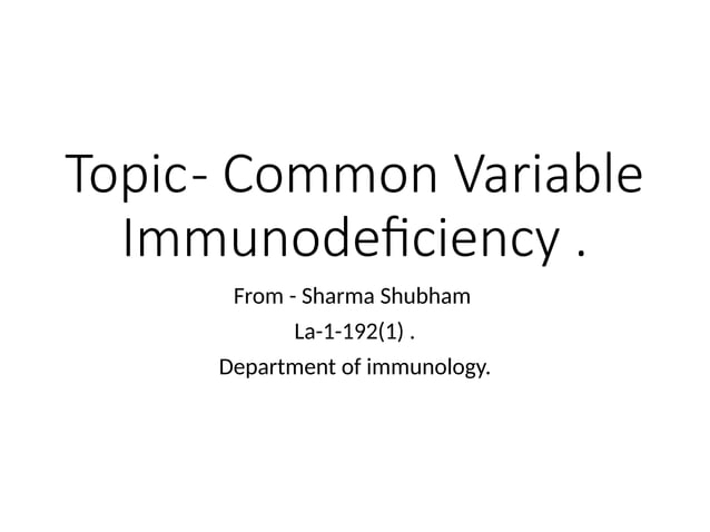 Topic - Common Variable immunodeficiency | PPTX | Infectious Diseases ...