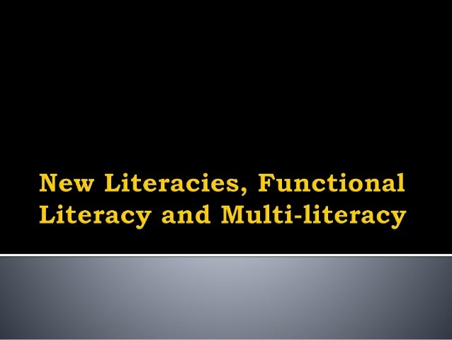 New Literacies Functional Literacy and Multi-literacy.pptx