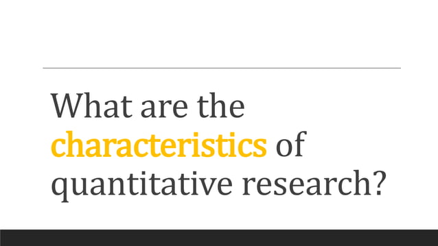 Characteristics of Quantitative Research | PPTX