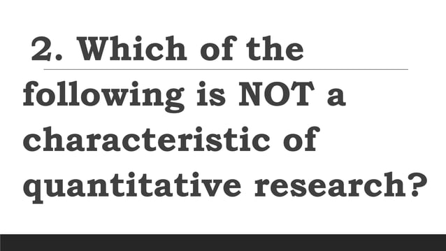 Characteristics of Quantitative Research | PPTX