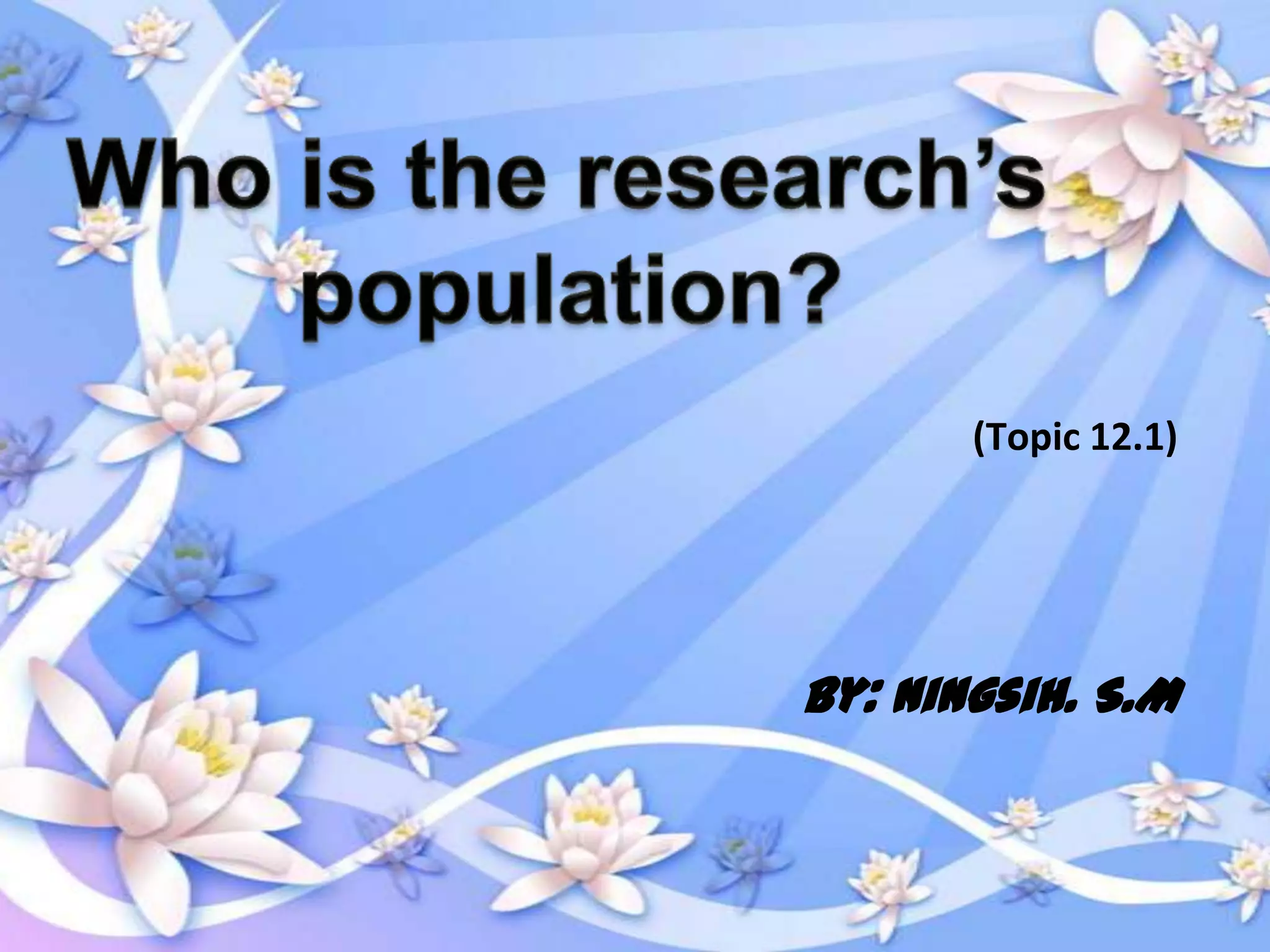 RESEARCH POPULATION | PPTX