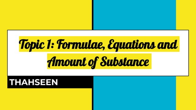 Topic 1 formulae, equations and amount of substance | PPTX