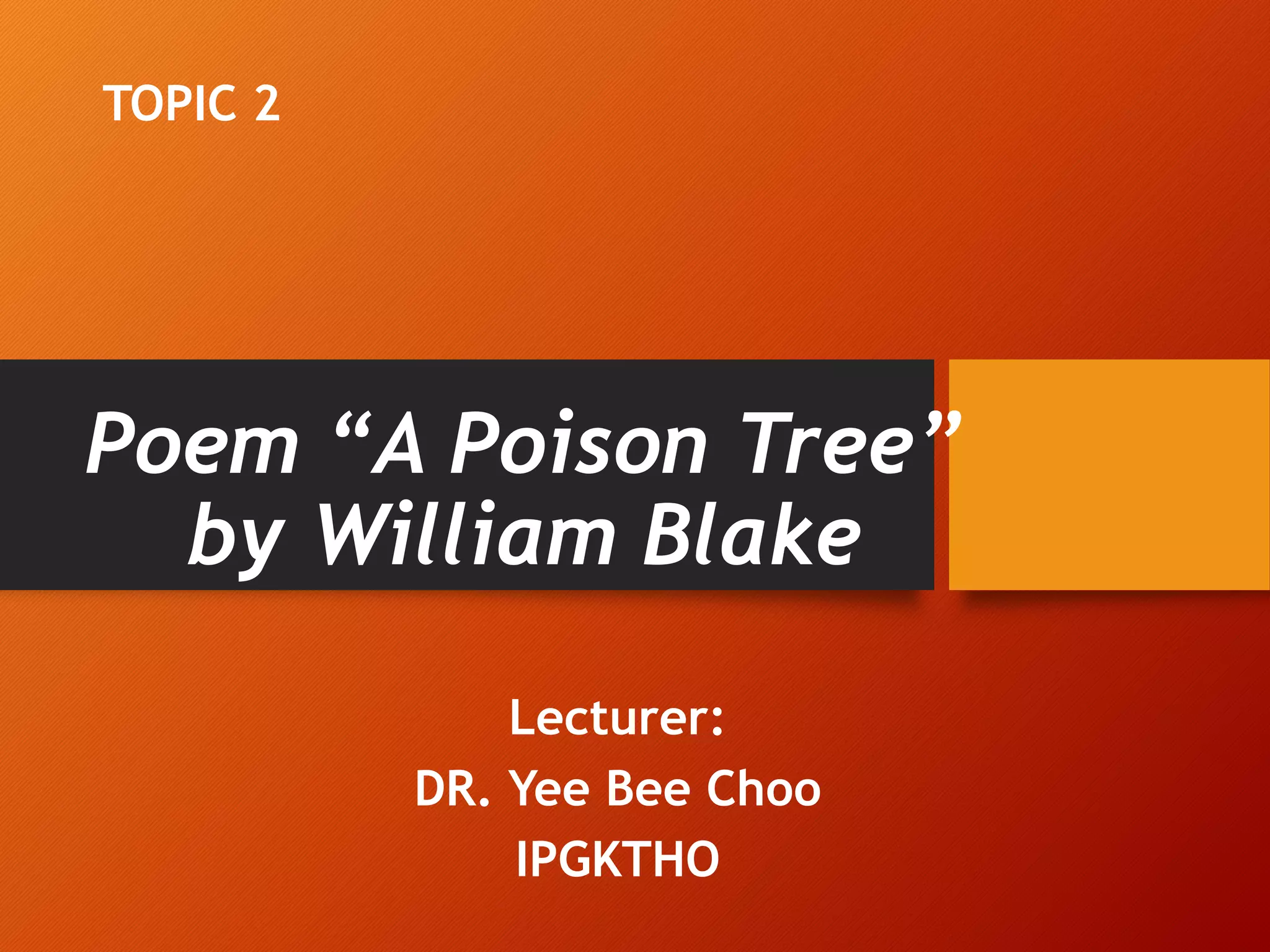 PPISMP TSLB1124 Topic 2 Poem “A Poison Tree”.pptx
