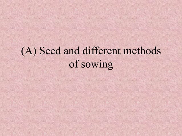 Seed and different methods of sowing | PPT