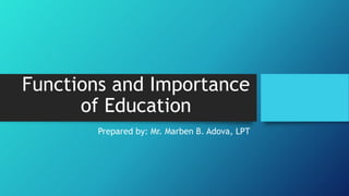 Topic 2, Part 1_Functions-and-Importance-of-Education.pptx.pdf