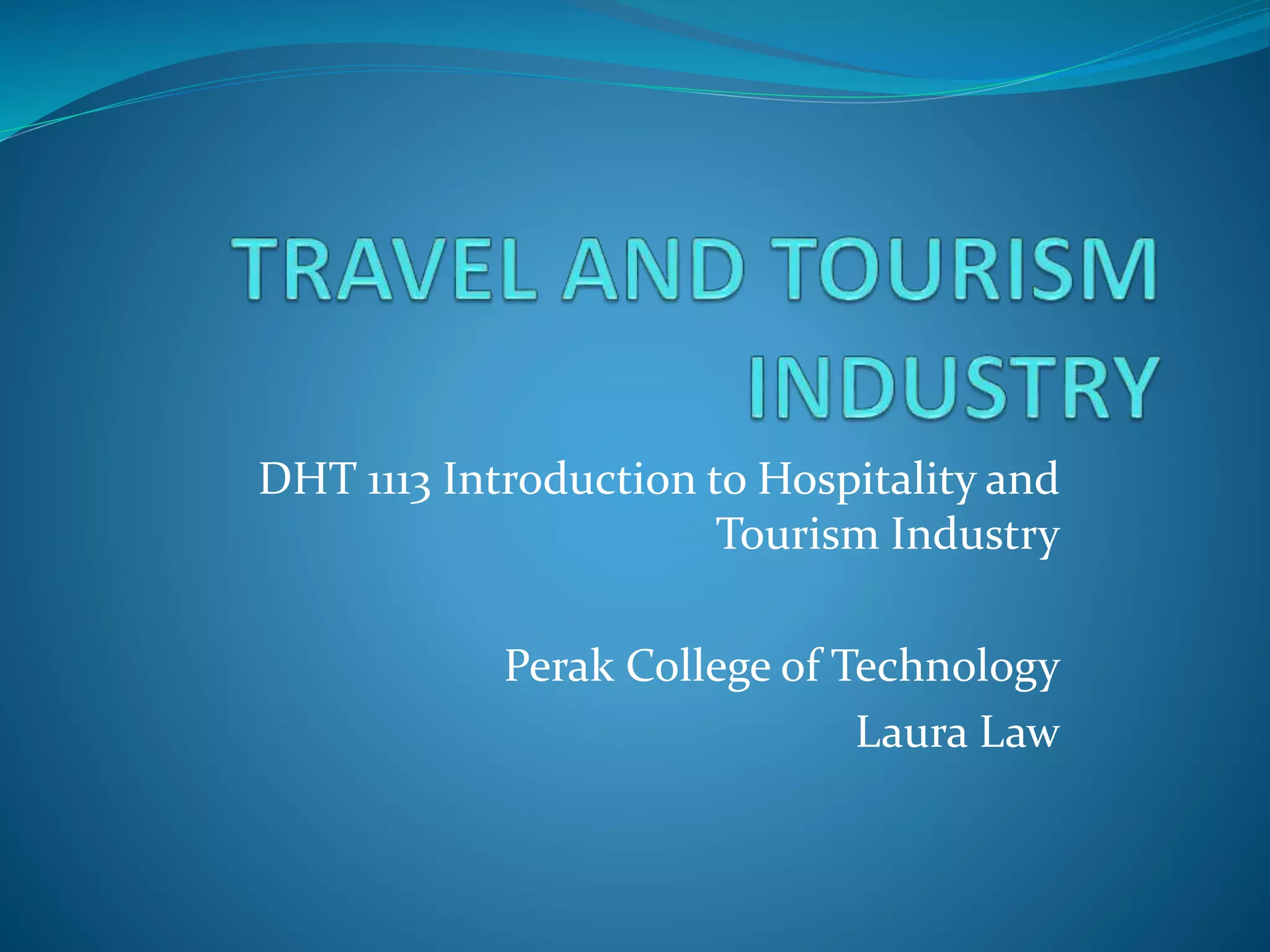 2016 DHT1113 Topic 2 travel and tourism industry part 2 | PPTX