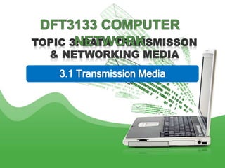 Topic 3.1 data transmission and networking media | PPTX