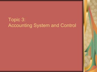 Topic 3 Accounting System And Control | PPTX