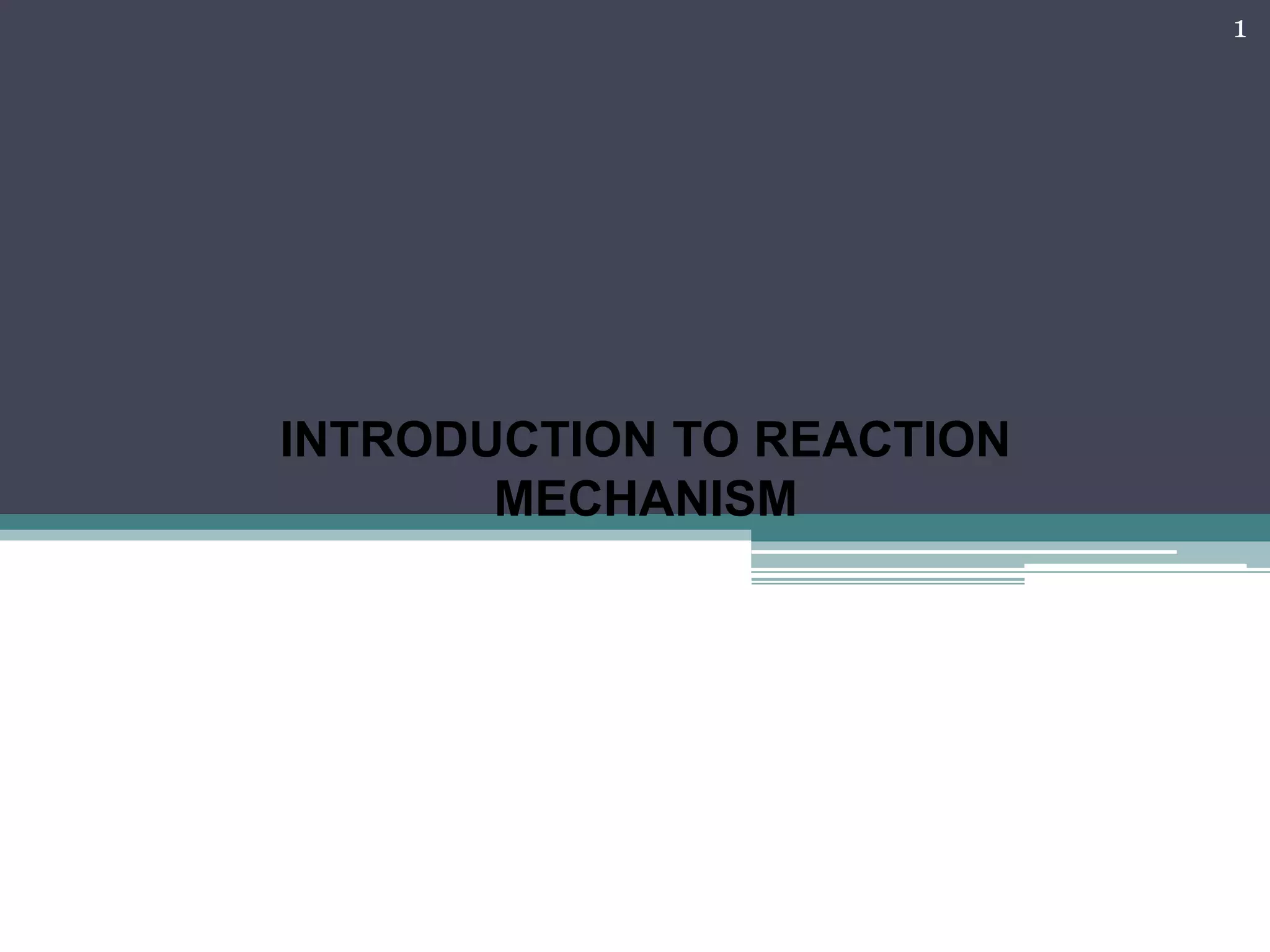 Topic 3 Introduction to Reaction Mechanism (1).pptx