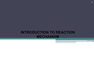 Topic 3 Introduction to Reaction Mechanism (1).pptx