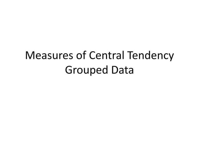 Topic 3 Measures of Central Tendency -Grouped Data.pptx