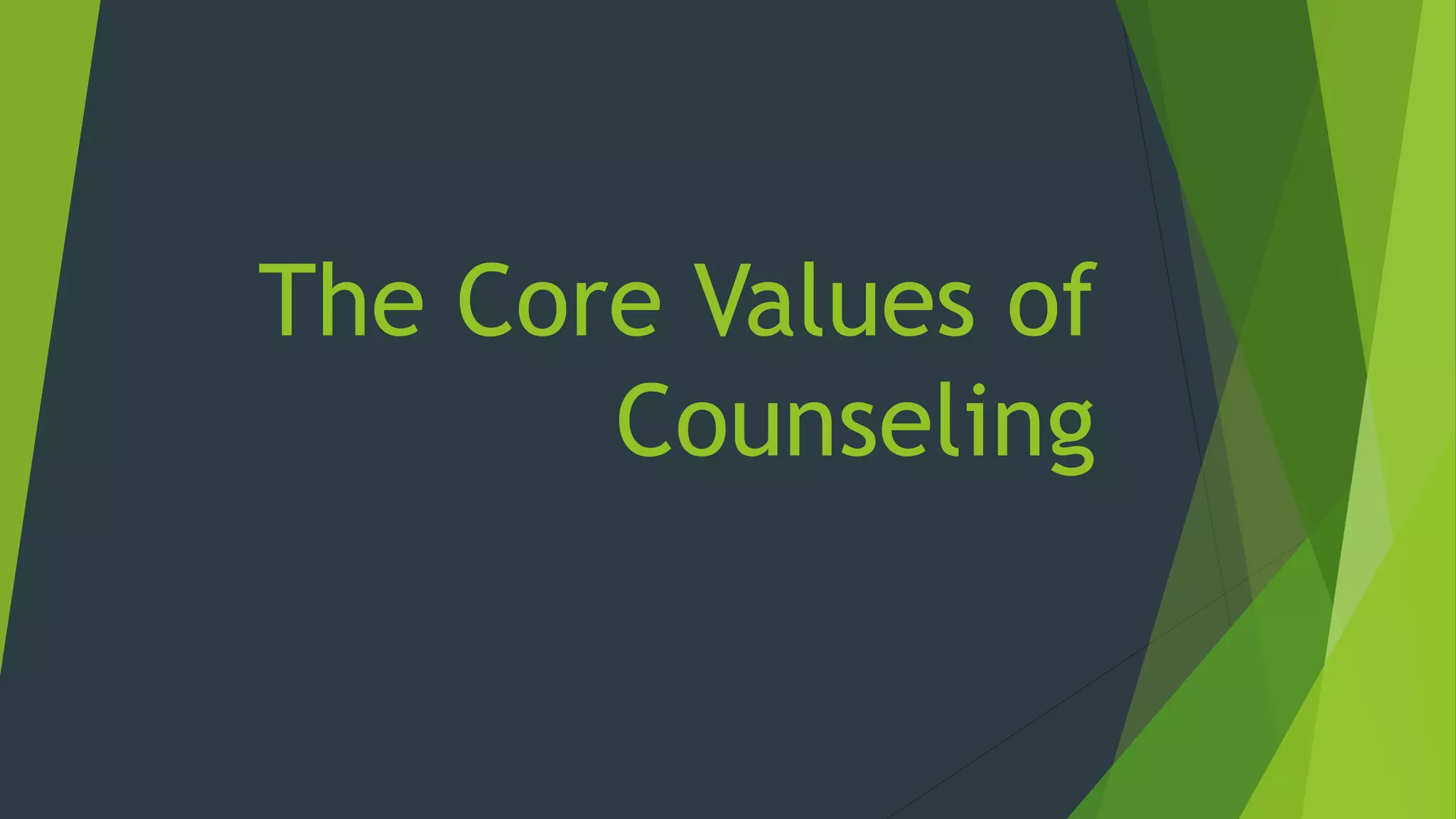 Topic 3 The Core Values of Counseling.pptx