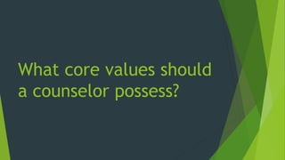 Topic 3 The Core Values of Counseling.pptx