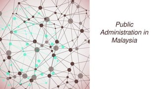 Public Administration in Malaysia ADS 404 | PPTX