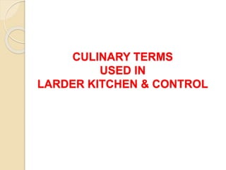 Topic 4 common terms used in the larder and larder control | PPTX