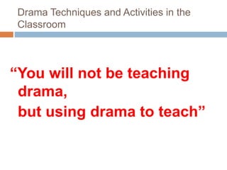 Using Drama Techiniques and Activities | PPTX