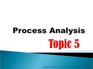 Topic 5 - Process Analysis.ppt nsjeiehrh3hw | PPT