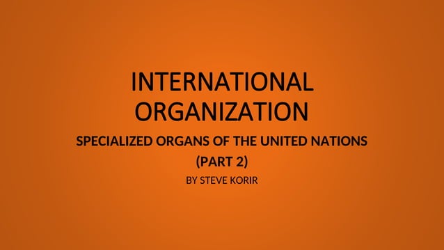 TOPIC 5 part 2.ppt Specialized organs of UN | PPT