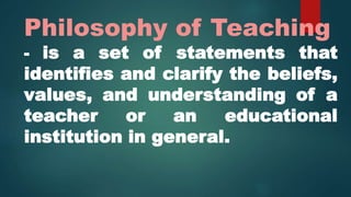 Philosophy of teaching and teaching style.pptx