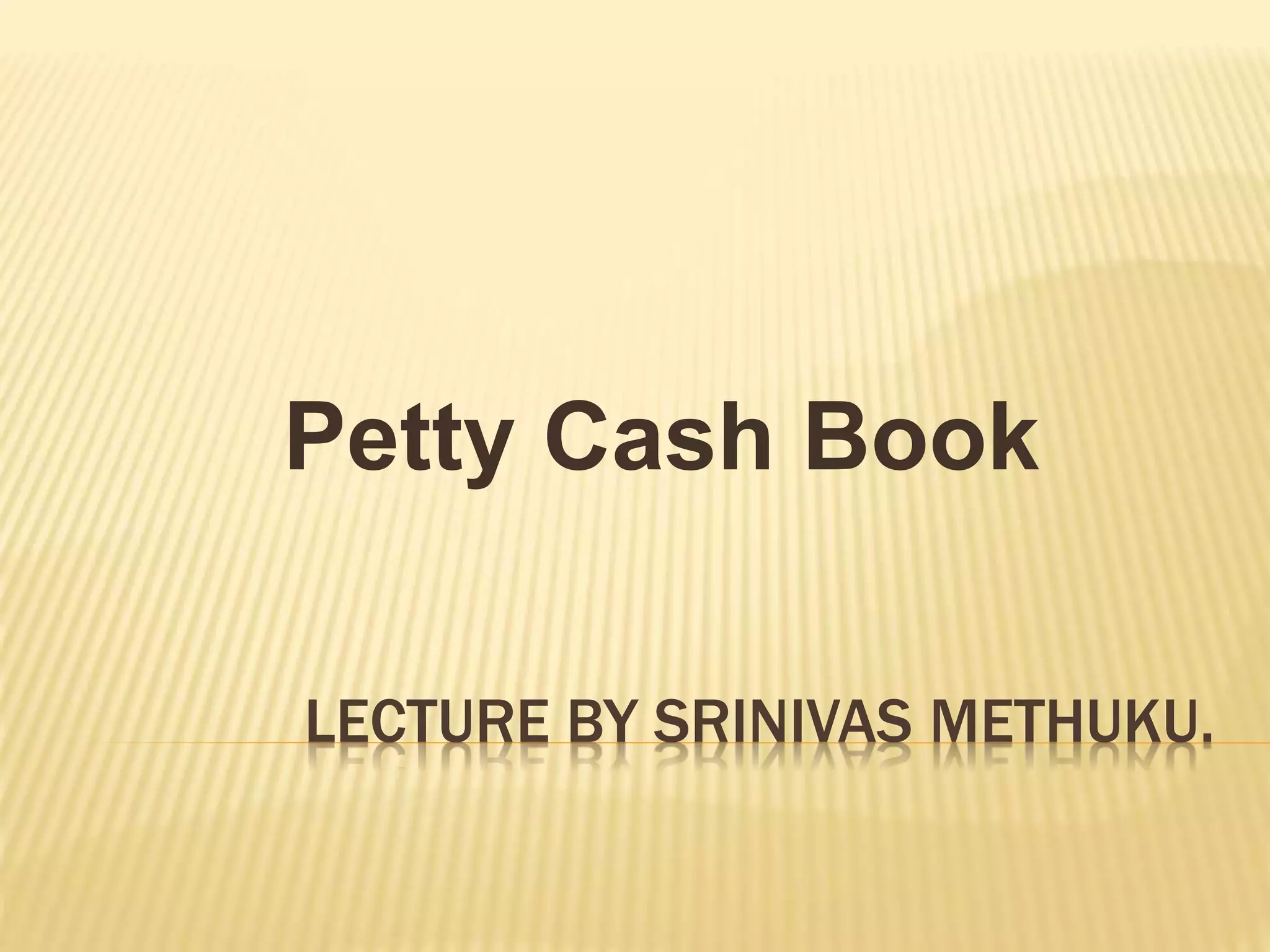 Topic 6 petty cash book | PPTX
