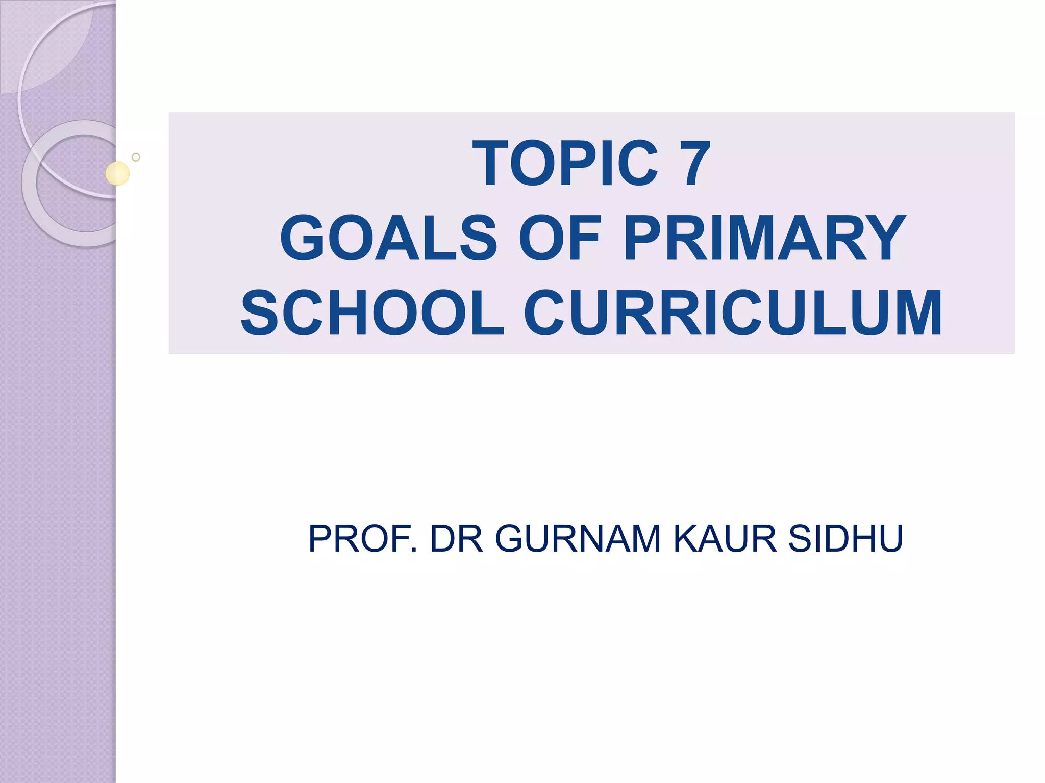 Topic 7 - Goals of the Primary School Curriculum.pdf