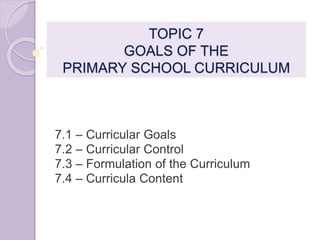Topic 7 - Goals of the Primary School Curriculum.pdf