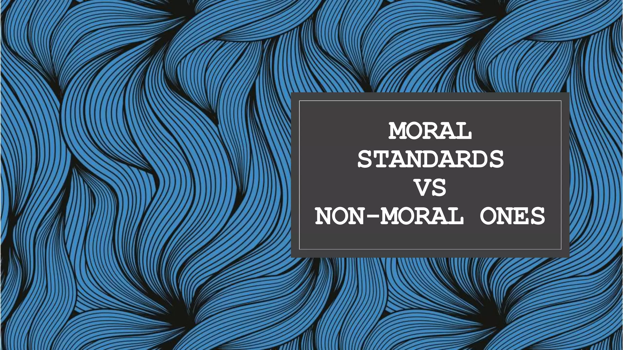 Topic 7 (Moral standards).pptx