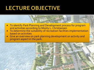 Topic 7 park planning process & development program and activities | PPTX