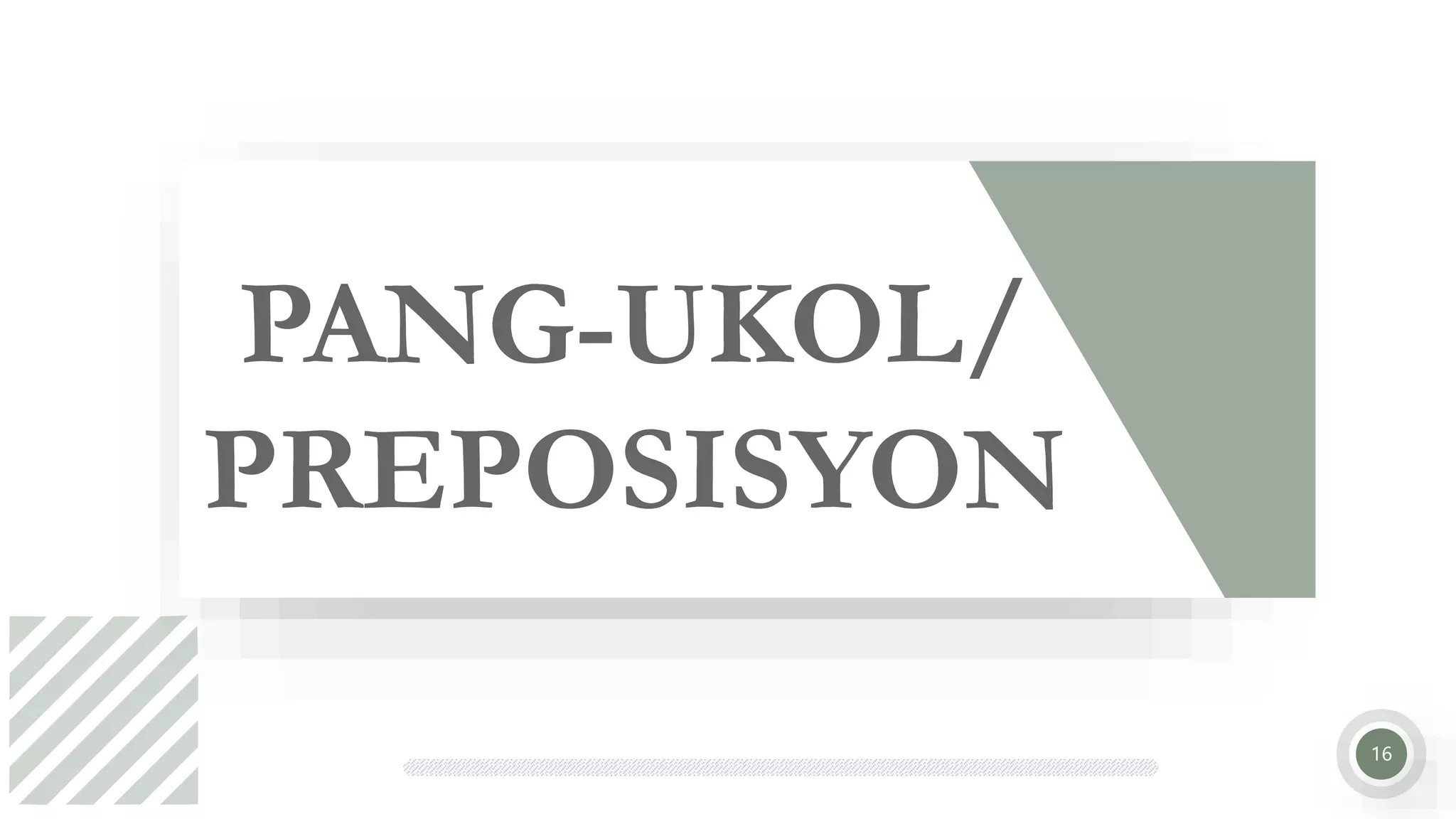 Topic 9- Pang angkop, Pangatnig, Pang ukol, Pantukoy.pptx
