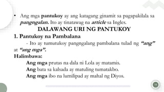 Topic 9- Pang angkop, Pangatnig, Pang ukol, Pantukoy.pptx