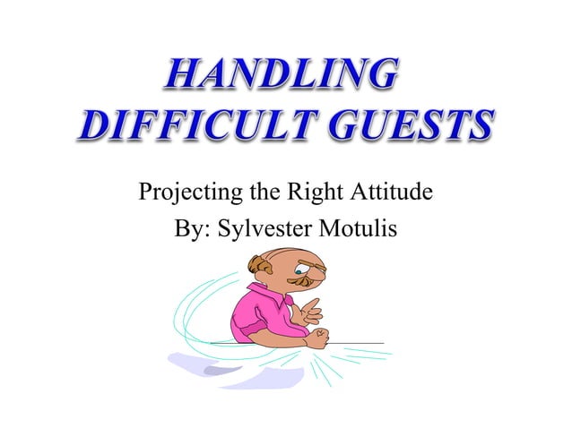 Topic 9 handling difficult guests | PPT