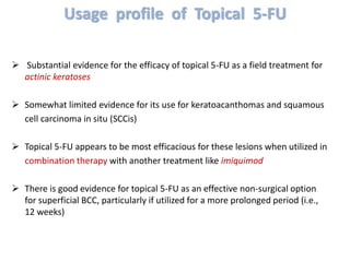 Topical 5 fluorouracil in dermatologic disease | PPTX