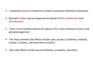 Topical 5 fluorouracil in dermatologic disease | PPTX
