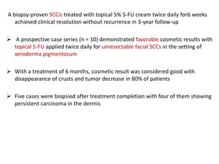 Topical 5 fluorouracil in dermatologic disease | PPTX