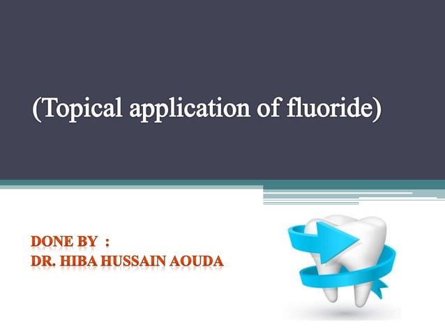 Topical application of fluoride.pptx | Oral care | Personal Care