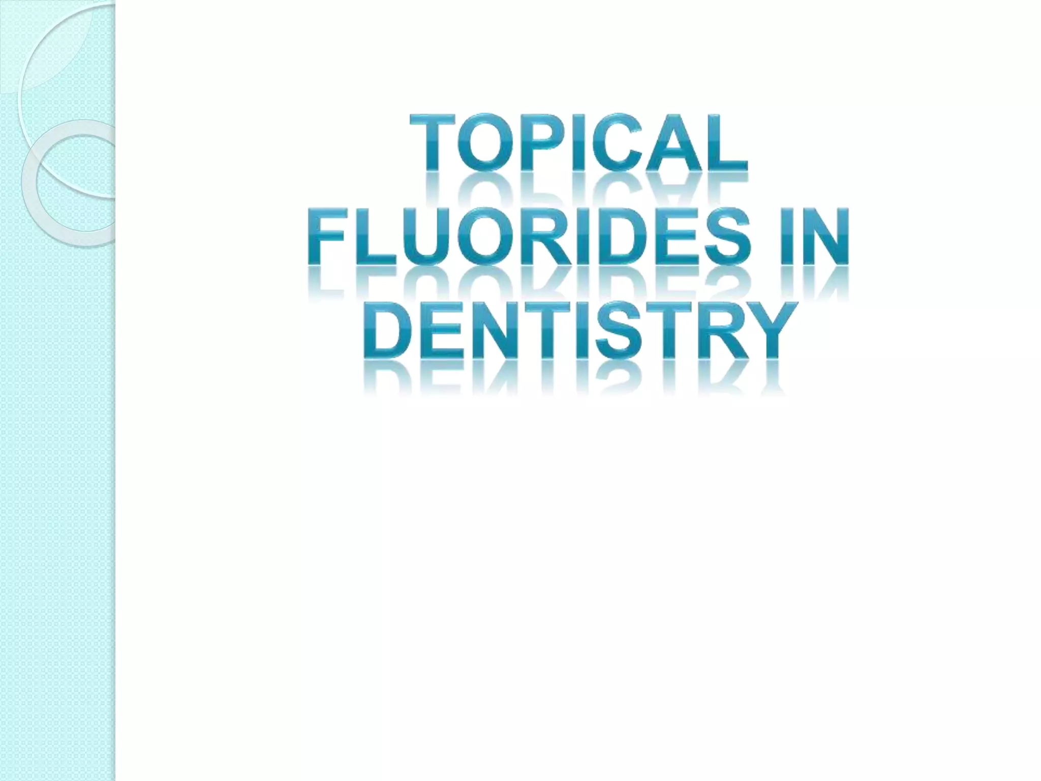 Topical fluorides in dentistry | PPTX