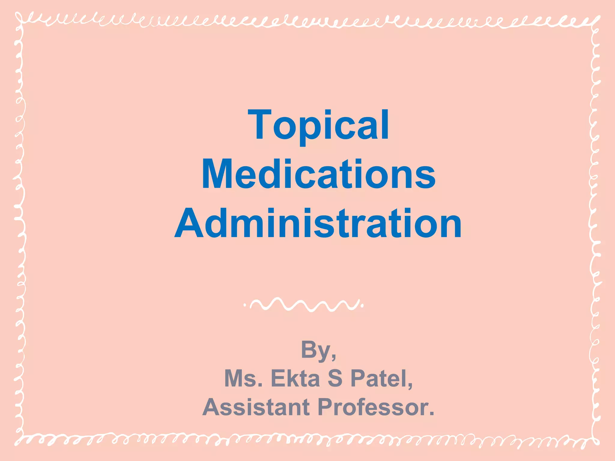 Topical medications administration | PPTX