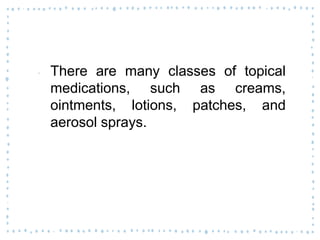 Topical medications administration | PPTX