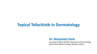 Topical Tofacitinib in Dermatology- a new perspective | PPTX