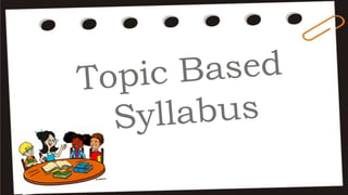 Topic and task based syllabus | PPT