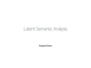 [Topic Modeling] Latent Semantic Analysis - Yonghee Cheon | PDF
