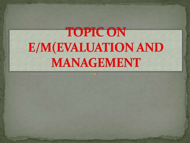 EVALUATION AND MANAGEMENT CPT CODING-2017 | PPTX | Healthcare Industry | Industries